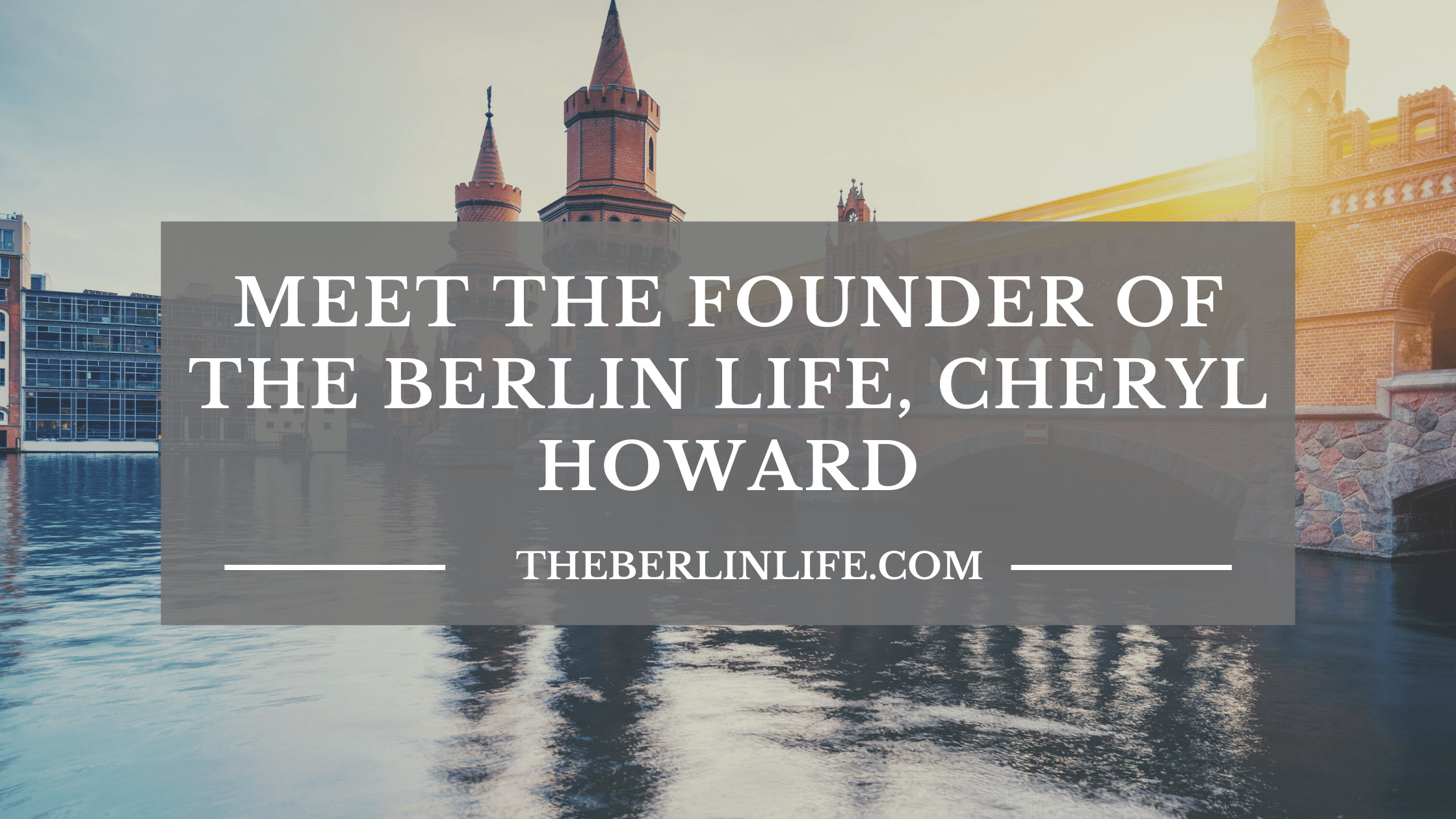 Meet The Berlin Life Founder, Cheryl Howard - Our Origin Story