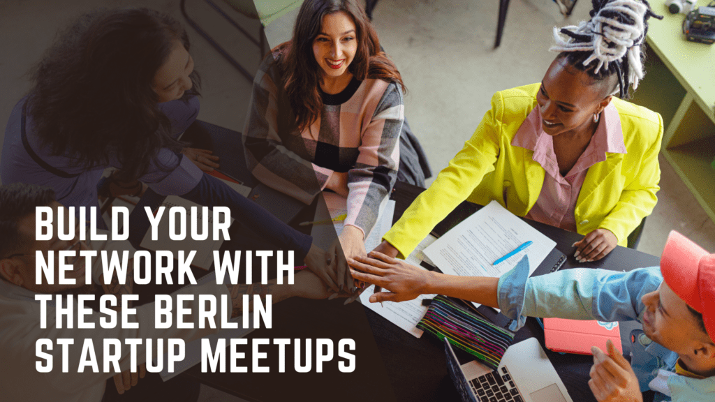 Build Your Network With These Berlin Startup Meetups