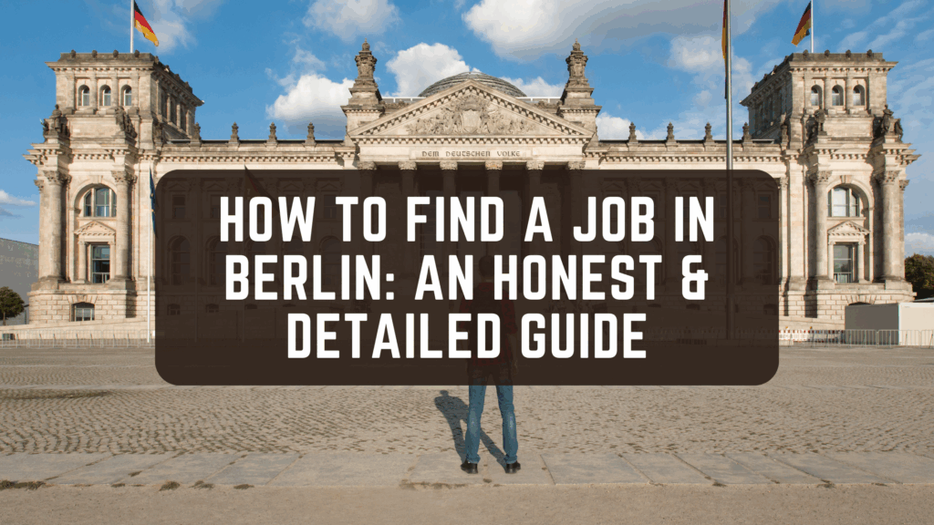 How To Find A Job In Berlin: An Honest & Detailed Guide